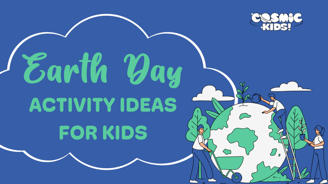 10 Easy Earth Day Activities For Kids - Cosmic Kids